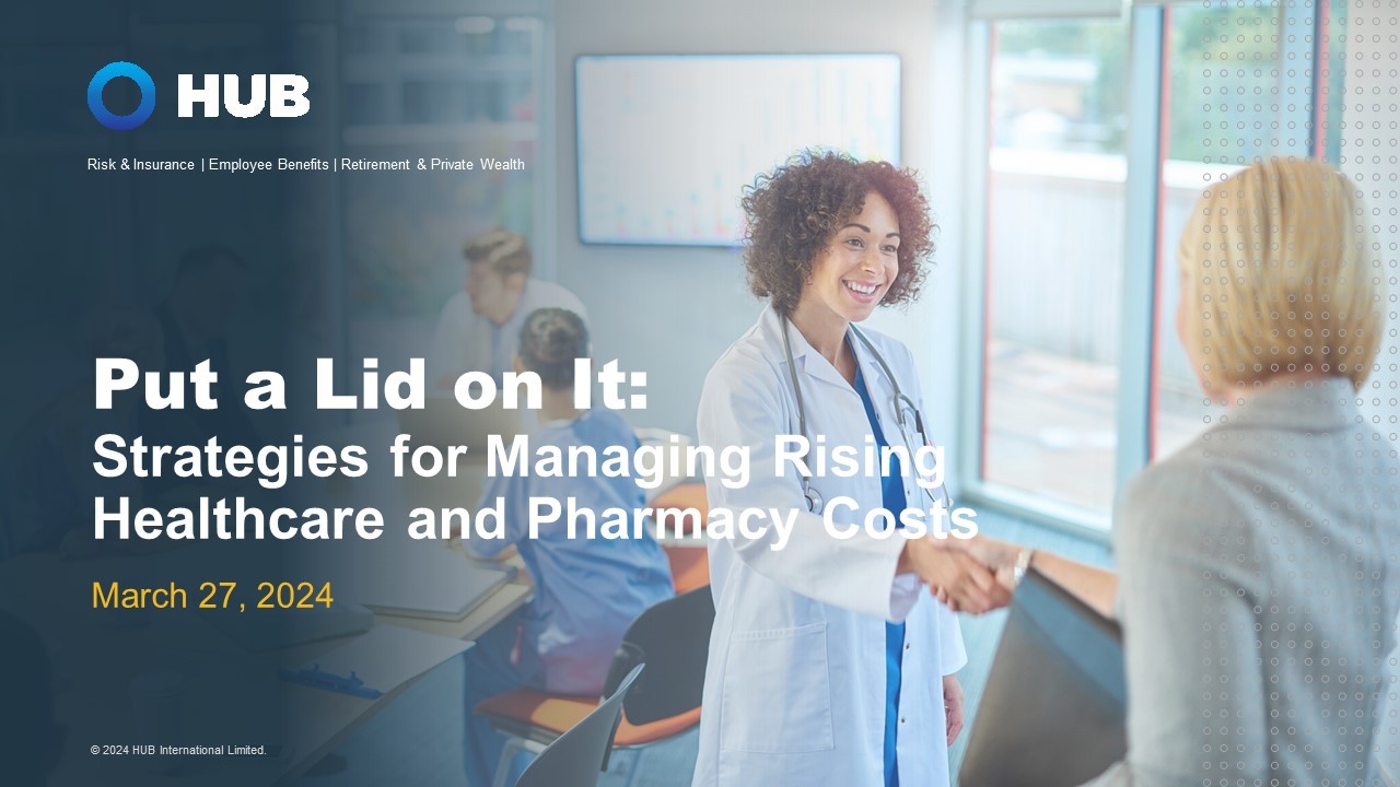 Managing Rising Healthcare and Pharmacy Costs | HUB International