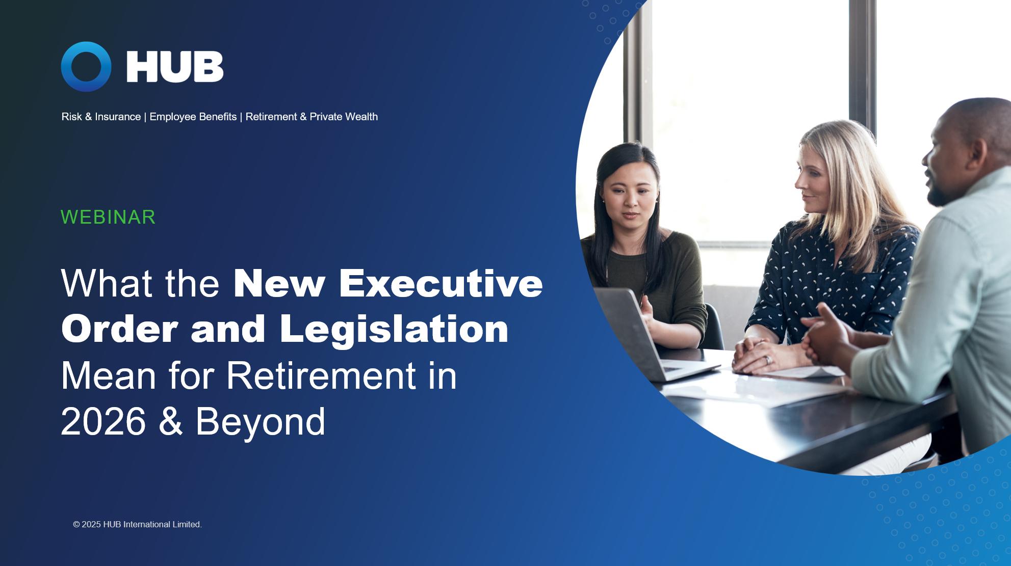 Retirement 2026: Executive Order, Laws & Fiduciary Guidance | HUB ...
