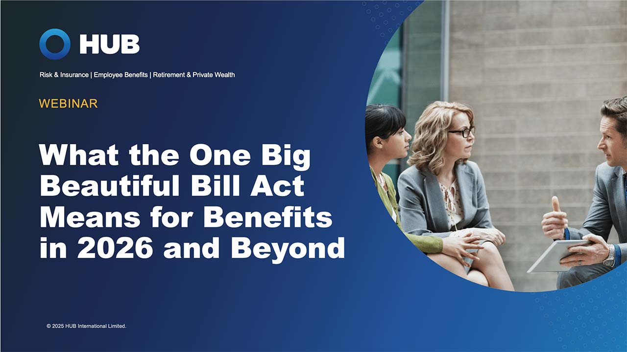 What the One Big Beautiful Bill Means for Benefits in 2026 | HUB International